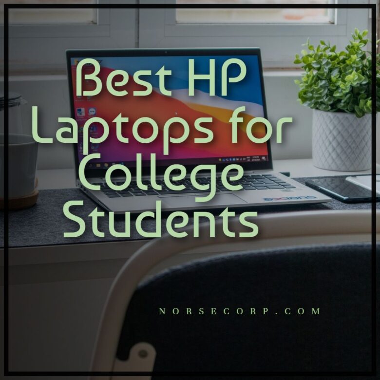 15 Best HP Laptops for College Students 2024 - For Easier Learning