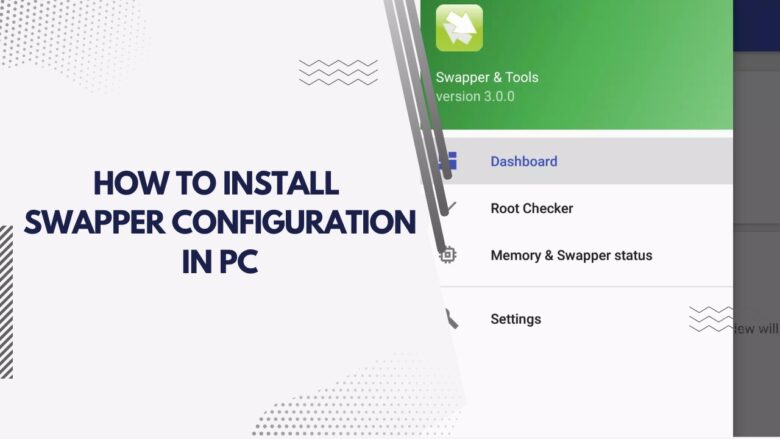 How To Install Swapper Configuration In PC ( Windows 7, 8, 10, and Mac )