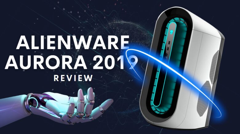 Dell Alienware Aurora 2019 Gaming PC Review - NorseCorp