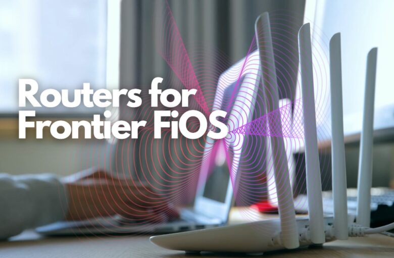 10 Best Routers for Frontier FiOS in 2024 - For Faster Connection