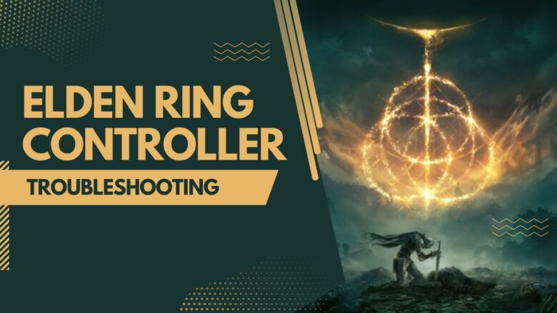Elden Ring Controller Not Working - Simple Fixes