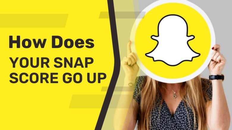 How Does Your Snap Score Go Up? 5 Ways to Increase It